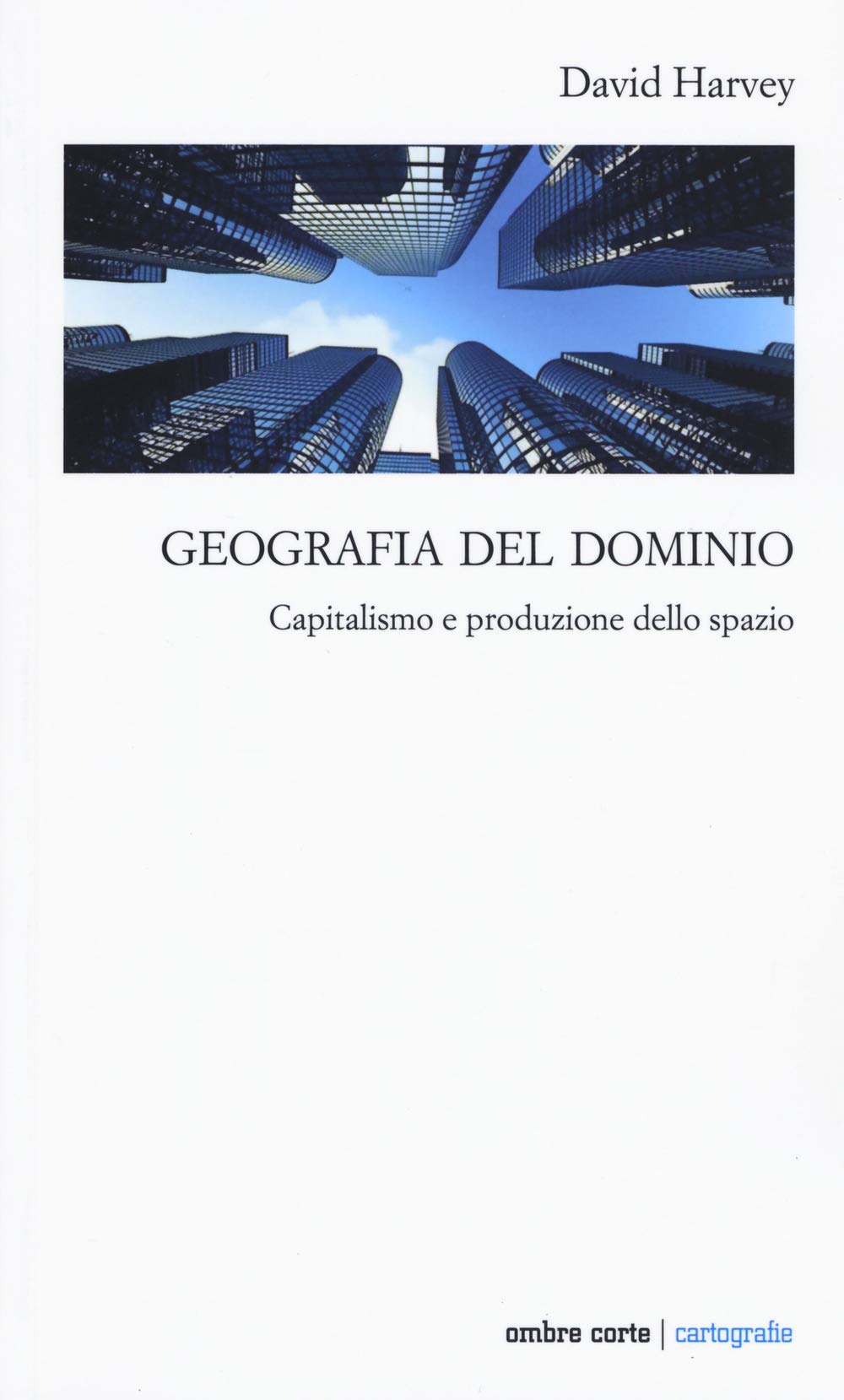 David Harvey, “Geografia del dominio” – cambiailmondo